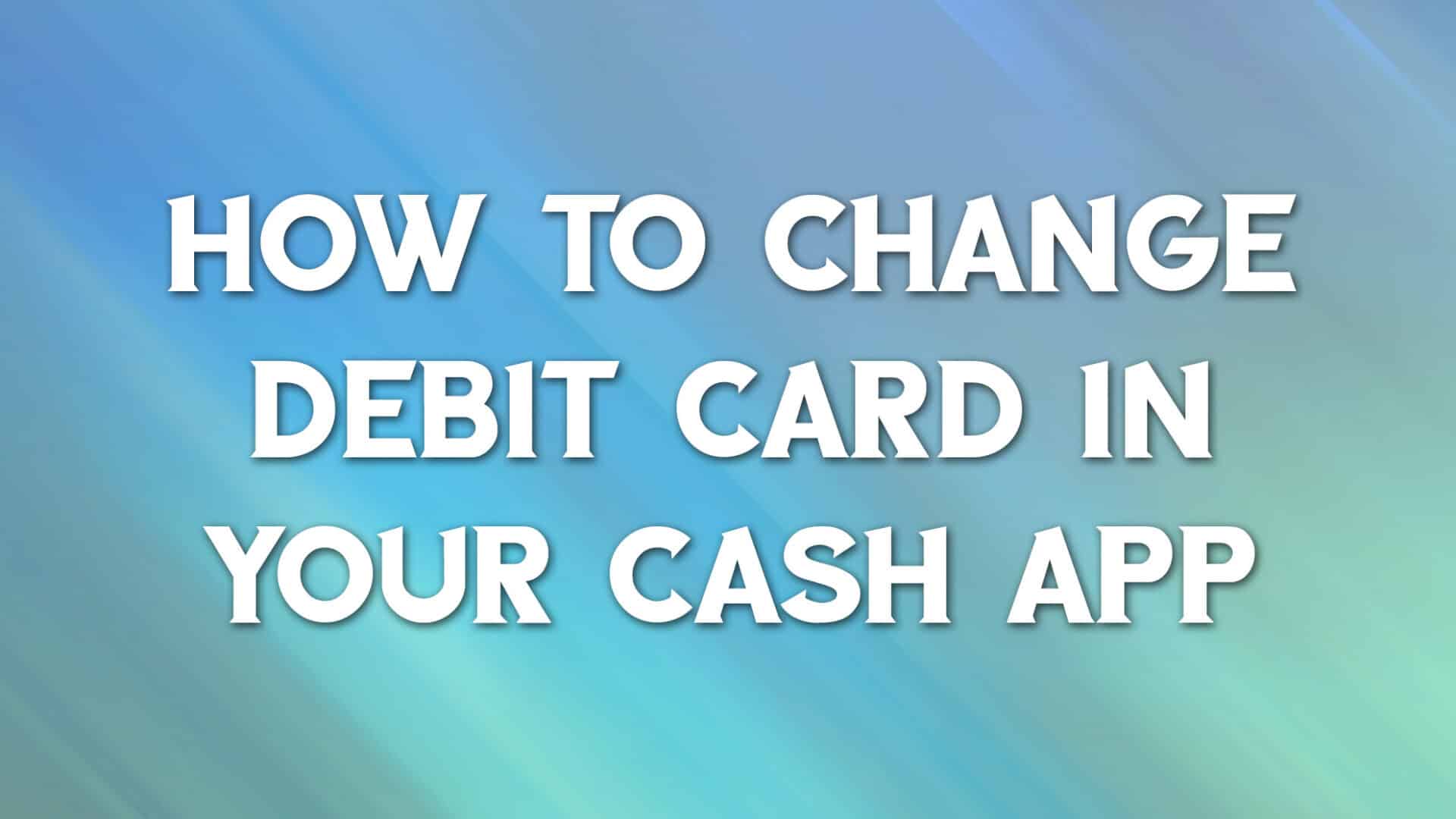How To Change Debit Card in Cash App - How To Add New Info | An ...