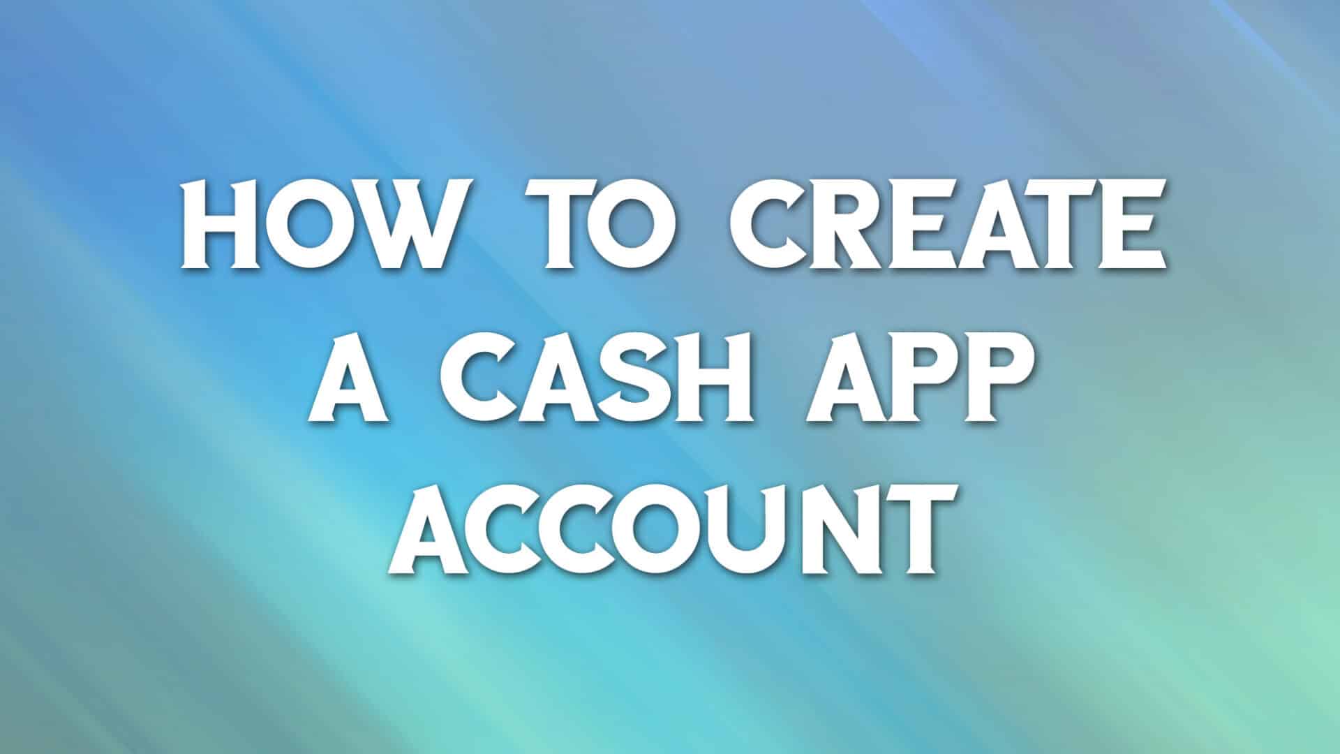How to create a cash app account | An Empowered Mind