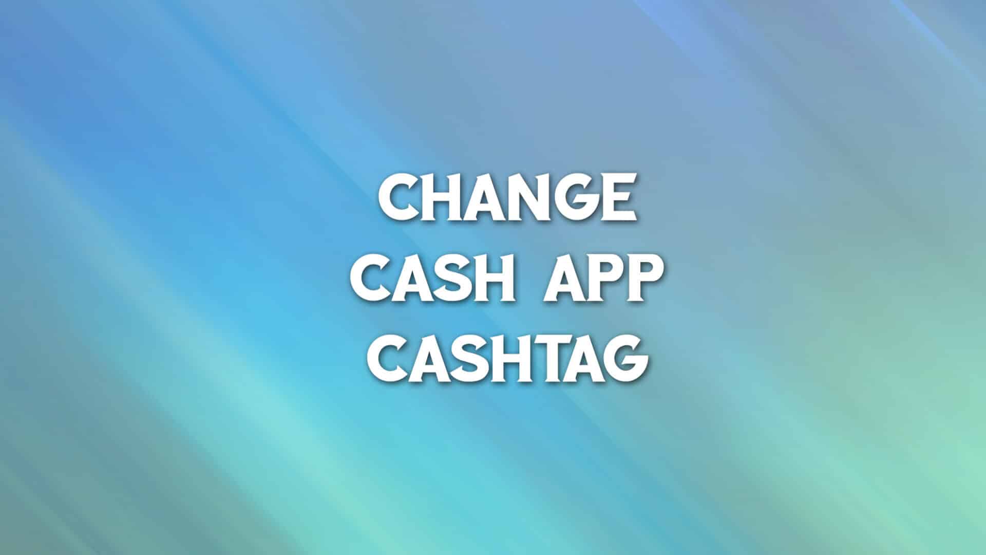 How To Change Cashtag on Cash App - New $Cashtag Name